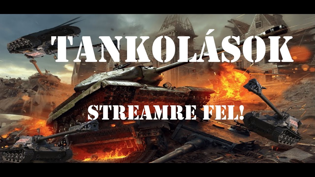 Tankolás | Streamre fel | WoT | TMGreat - YouTube