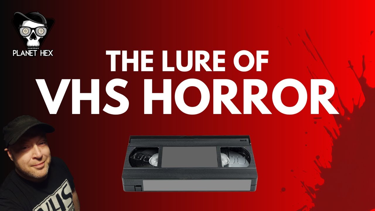 The Lure of VHS Horror || Planet Hex - YouTube
