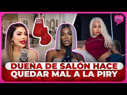 DUEÑA DE SALÓN HACE QUEDAR MAL A LA PIRY SOBRE PELEA CON SANDRA BERROCAL POR YAILIN