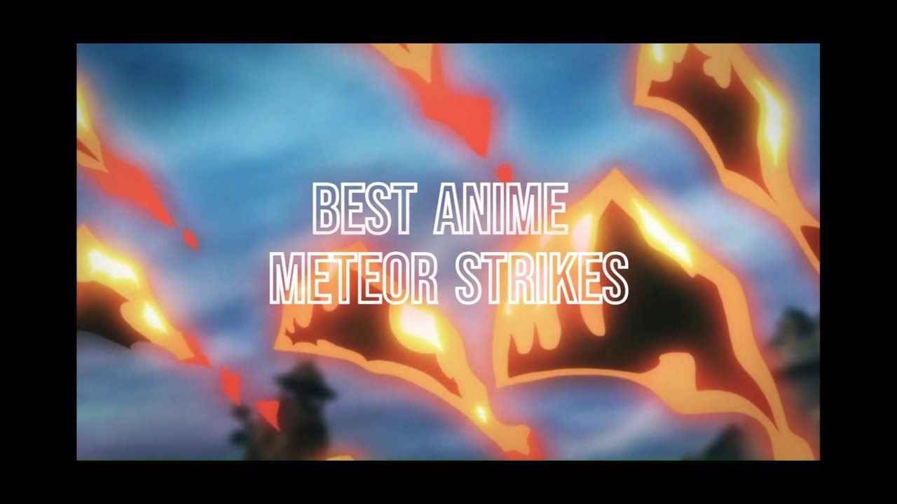 Best Anime Meteor Strikes Scenes!!! - YouTube