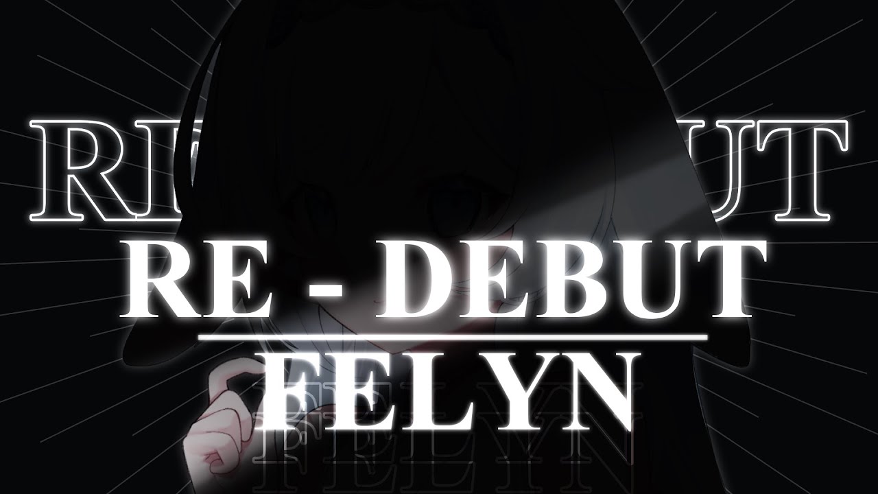 🔴 { LIVE RE-DEBUT } กลับมาแล้วครับ ️「Felyn」 - YouTube