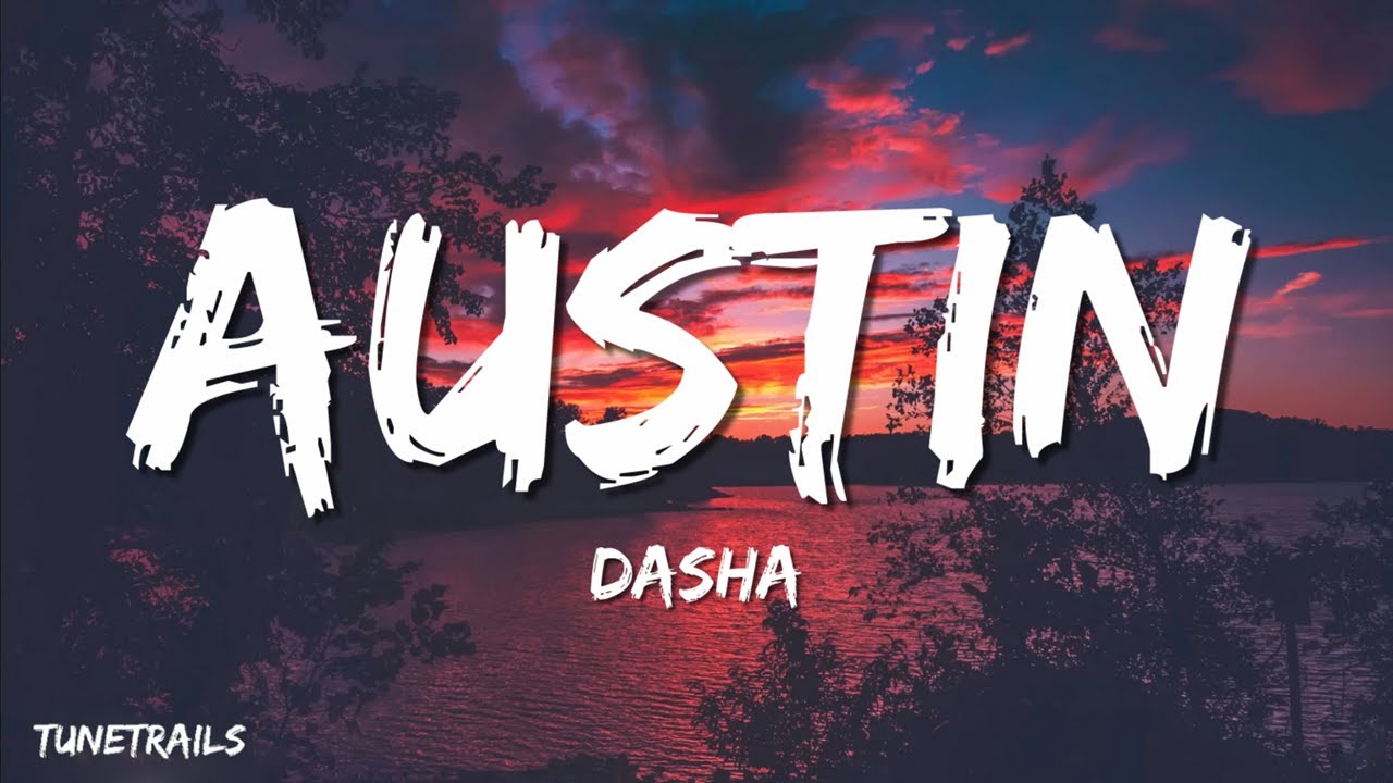 Dasha - Austin (Lyrics) - YouTube