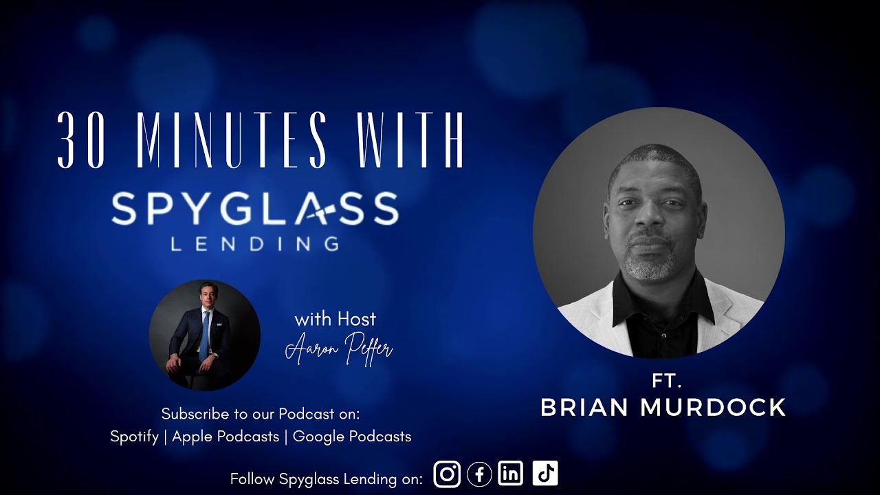 30 Minutes with Spyglass Lending ft. Brian Murdock - All World ...
