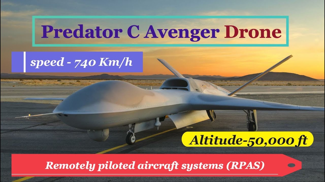 Drone- Predator C Avenger || Made in USA || Speed-740Km/h || Altitude -50,000 feet || Range ...