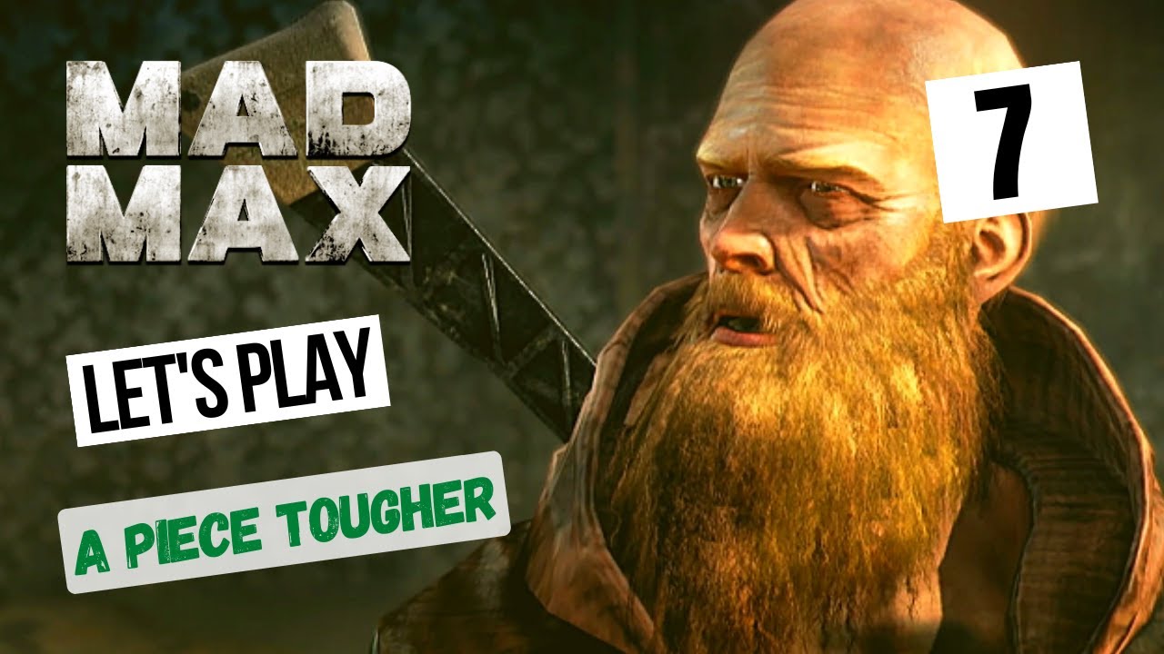Mad Max : Let's Play Part 7 - A PIECE TOUGHER - YouTube