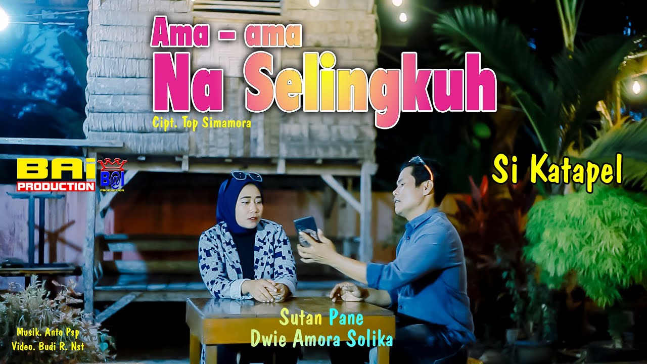 AMA - AMA NA SELINGKUH ~ SUTAN PANE ( SI KATAPEL ) FEAT. DWIE AMORA ...