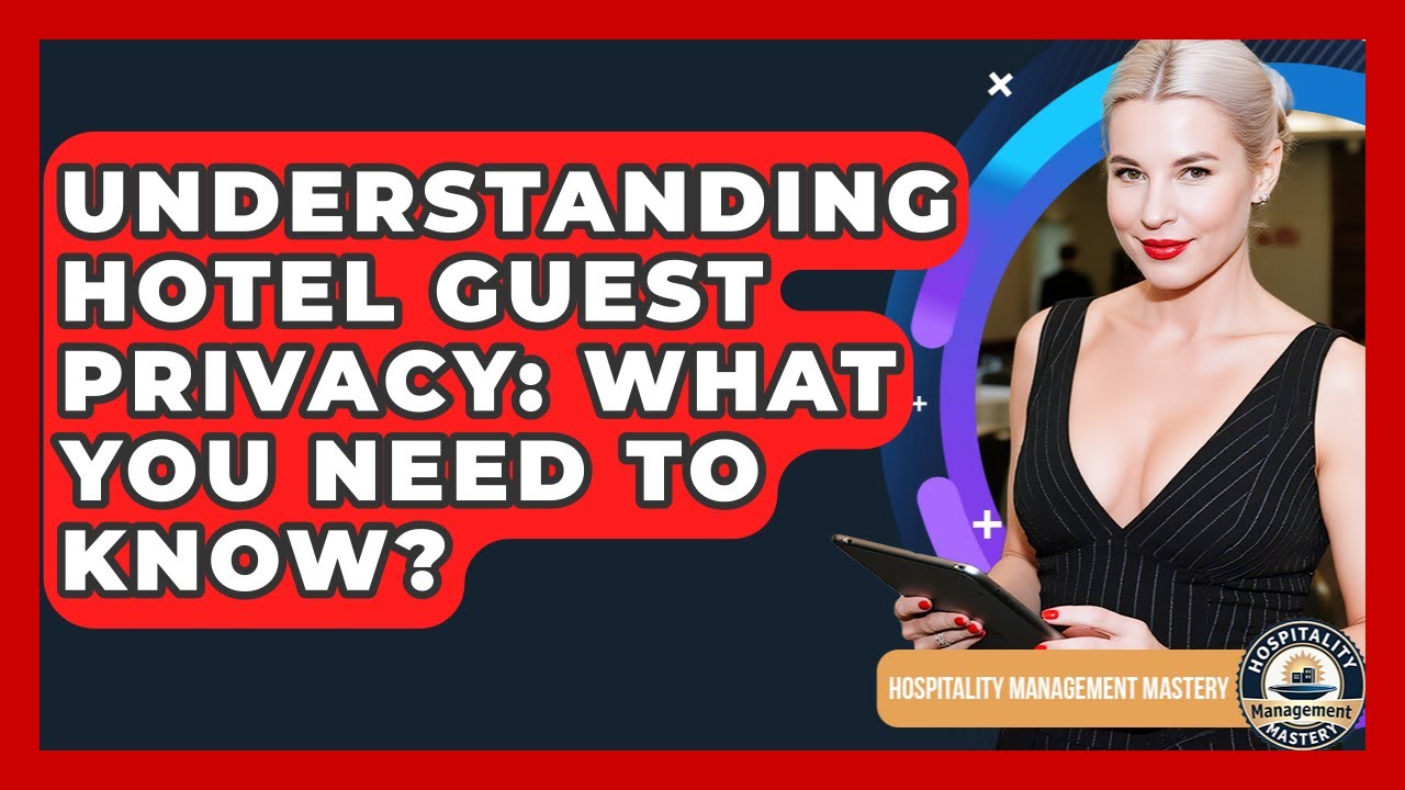 Understanding Hotel Guest Privacy: What You Need To Know? - Hospitality ...