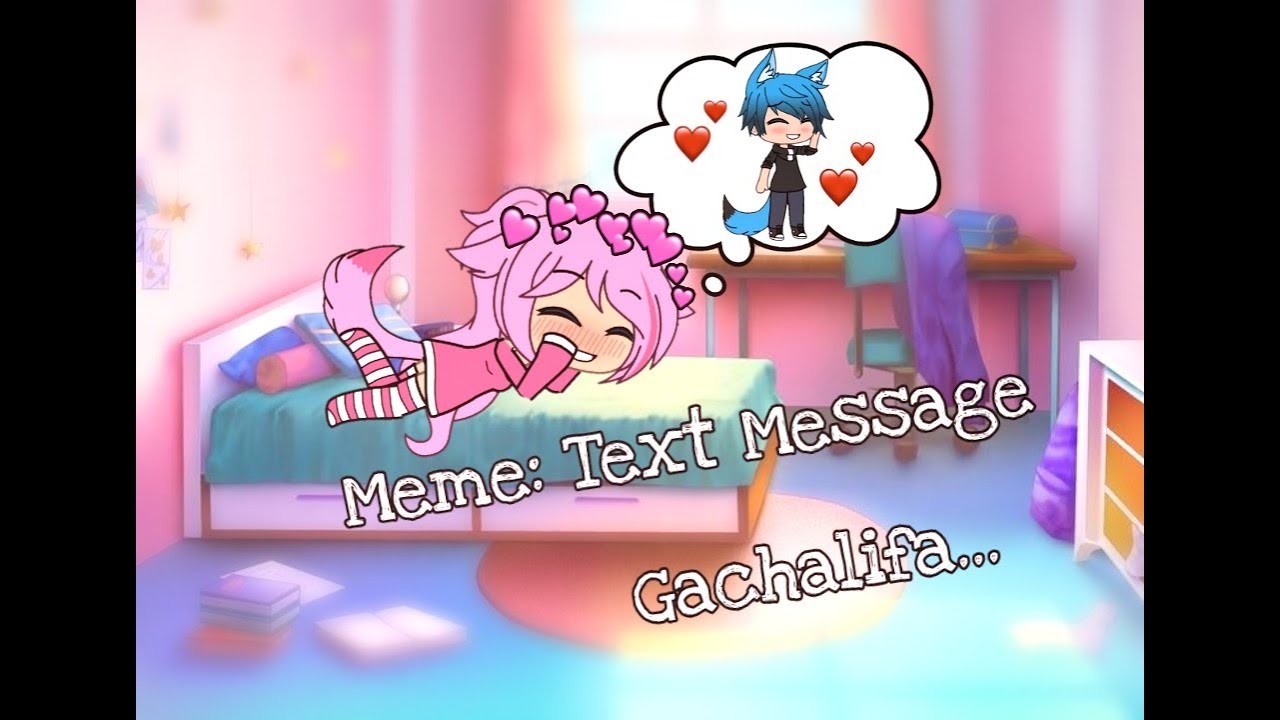 🌻Meme ☆Text Message☆:Gacha life🌻 - YouTube