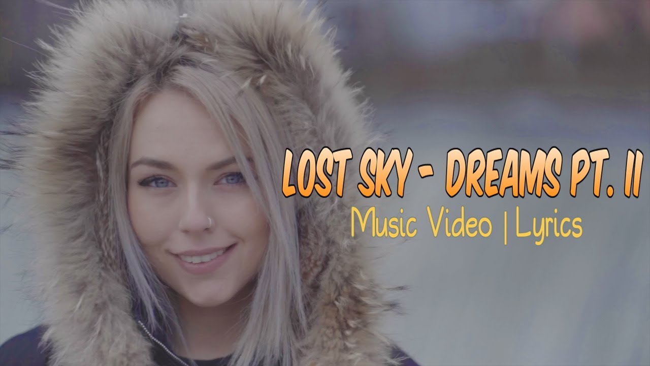Lost Sky Dreams pt II Music Video Lyrics feat Sara Skinner - YouTube