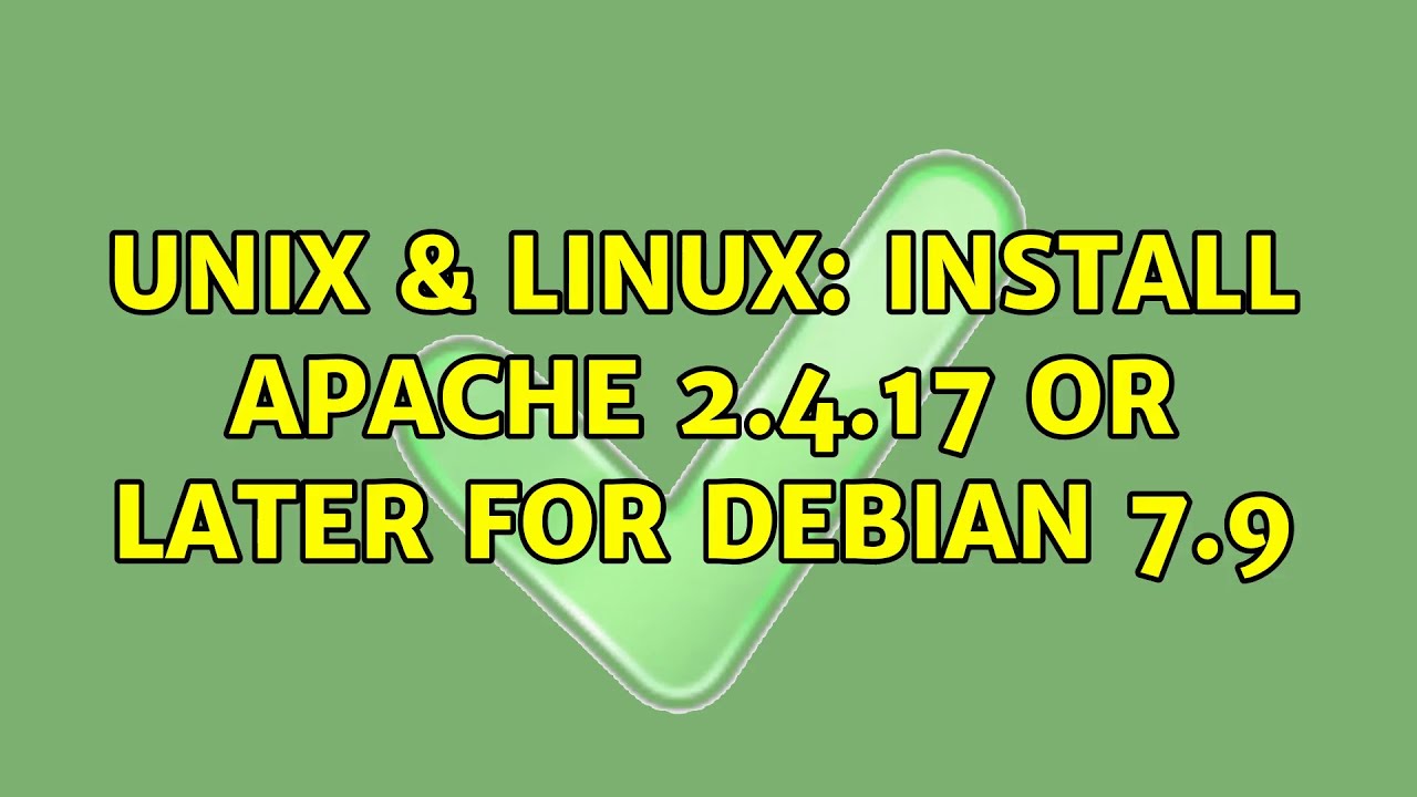 Unix & Linux: Install apache 2.4.17 or later for debian 7.9 - YouTube