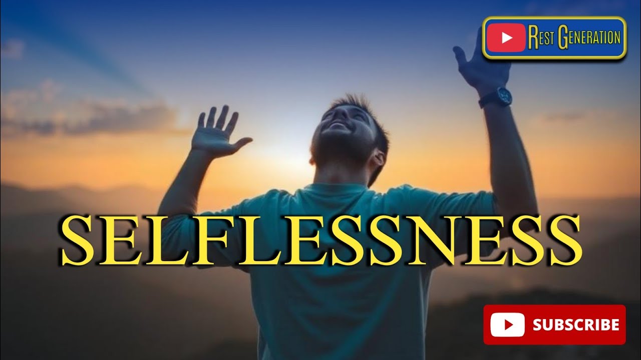 SELFLESSNESS - YouTube