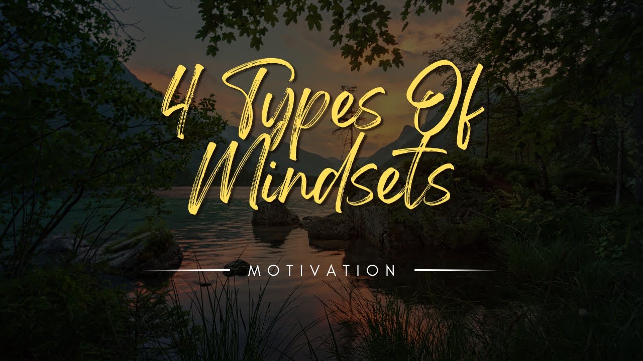 The Four Types of Mindsets: What's Your Category? - YouTube