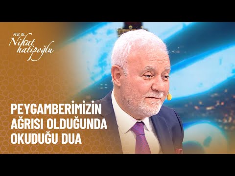 Peygamberimizin ağrısı olduğunda okuduğu dua - Nihat Hatipoğlu ile Dosta Doğru 468. Bölüm