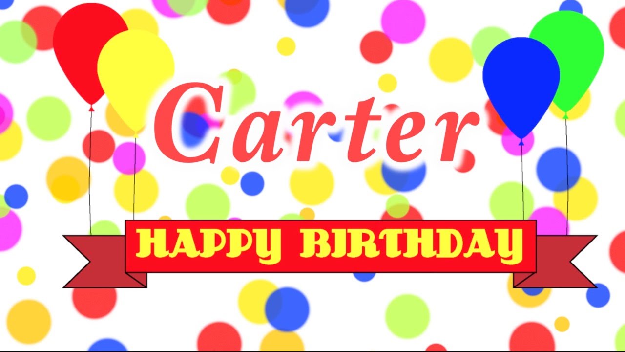 Happy Birthday Carter Song - YouTube