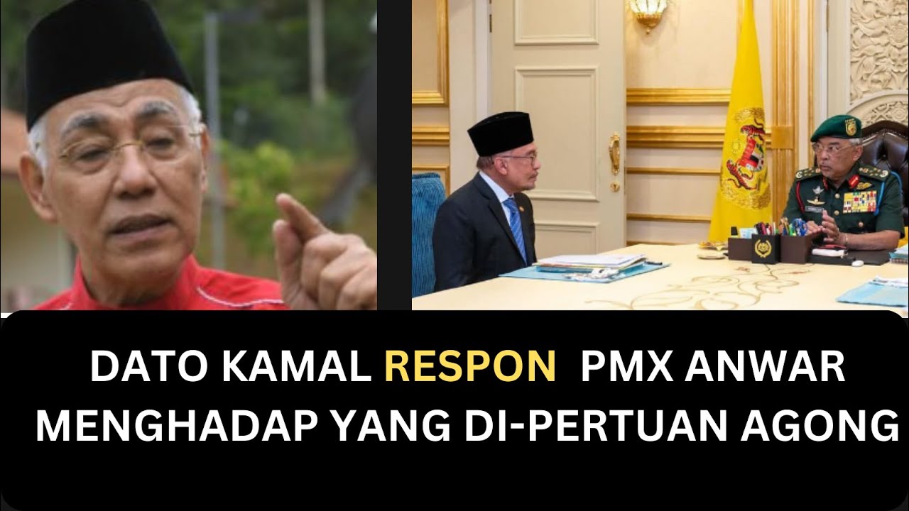 DATO KAMAL RESPON PMX ANWAR MENGHADAP YANG DI-PERTUAN AGONG - YouTube