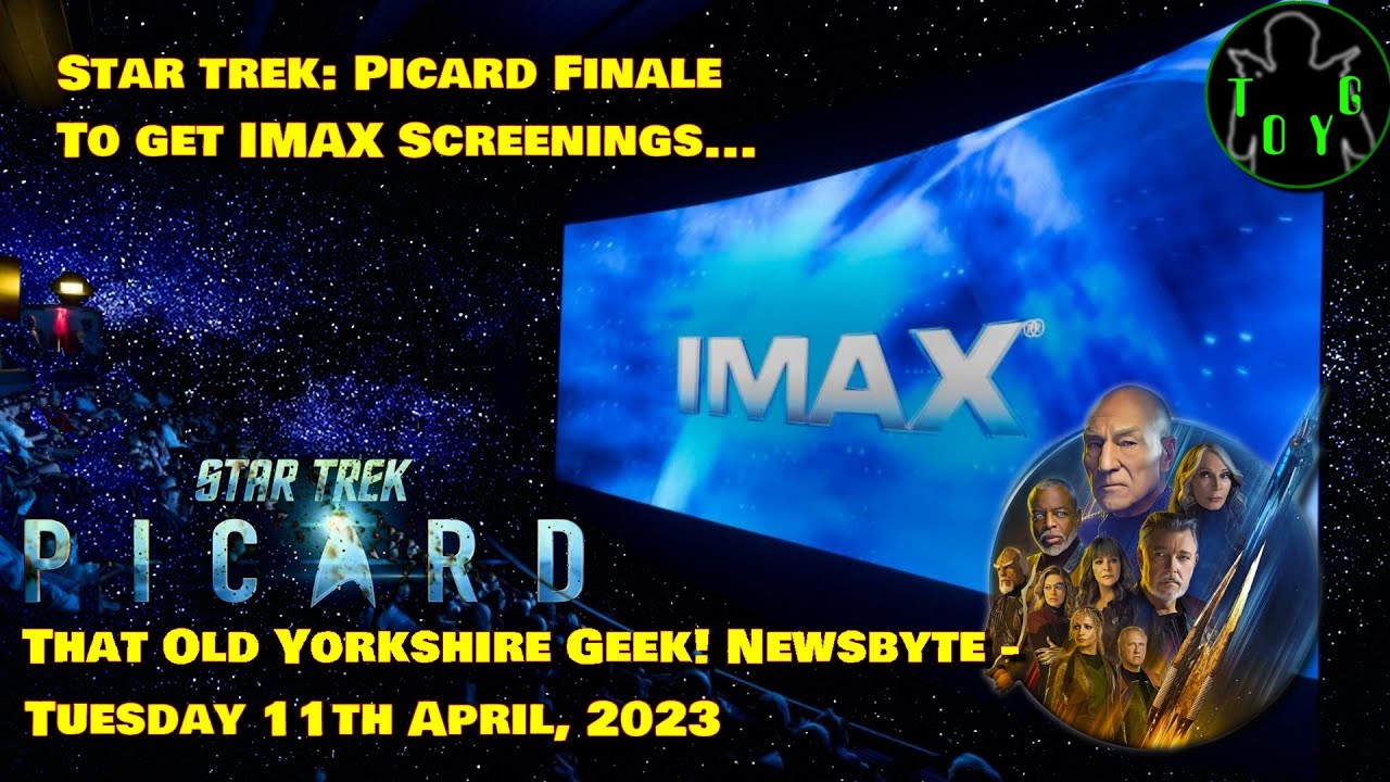 Star Trek Picard Finale to Get IMAX Screening - TOYG! News Byte - 11th ...