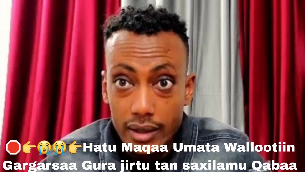 🛑👉😭😭👉Hatu Maqaa Umata Wallootiin Gargarsaa Gura jirtu tan saxilamu ...