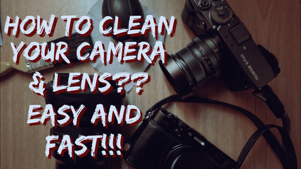 HOW TO CLEAN THE CAMERA AND LENS EASY AND FAST - YouTube