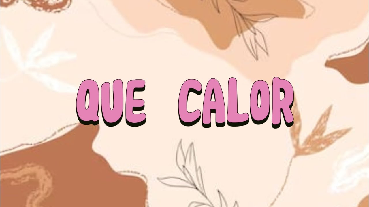 Que Calor - YouTube
