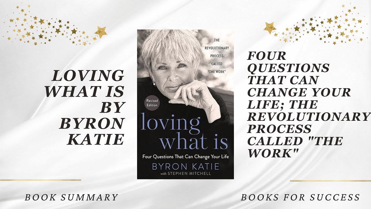 Loving What Is: Four Questions That Can Change Your Life by Byron Katie ...