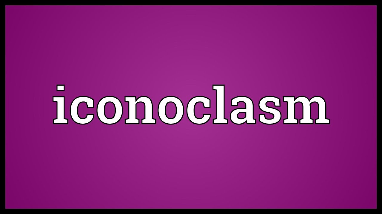Iconoclasm Meaning - YouTube