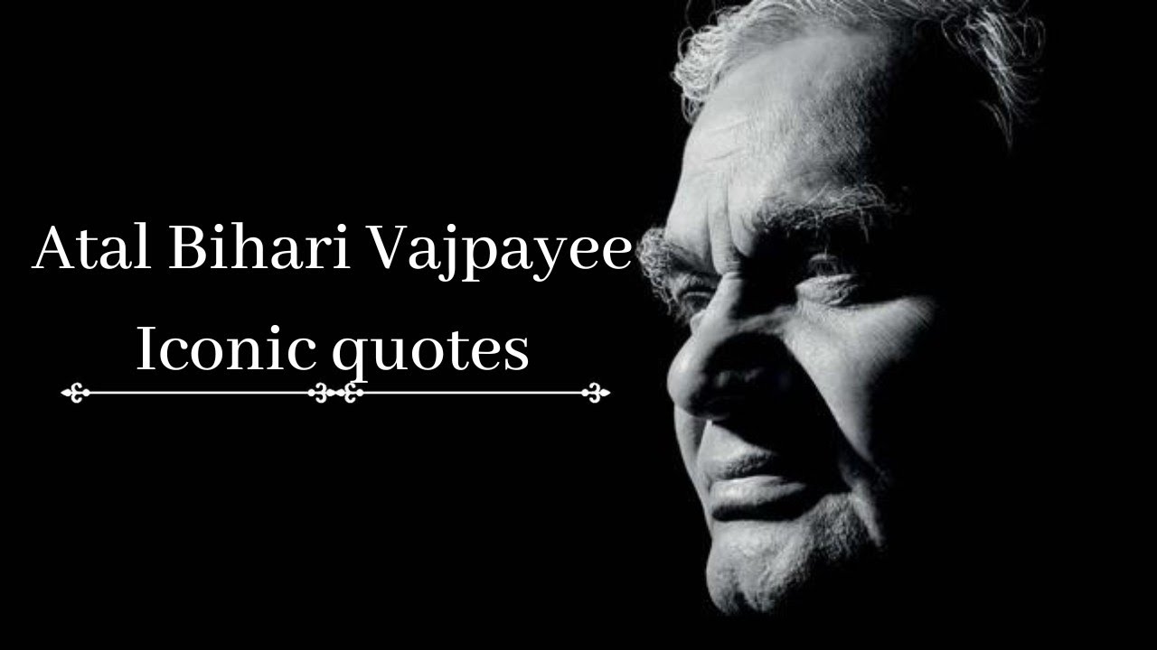 Atal Bihari Vajpayee Iconic quotes| the 10th Prime Minister of India ...