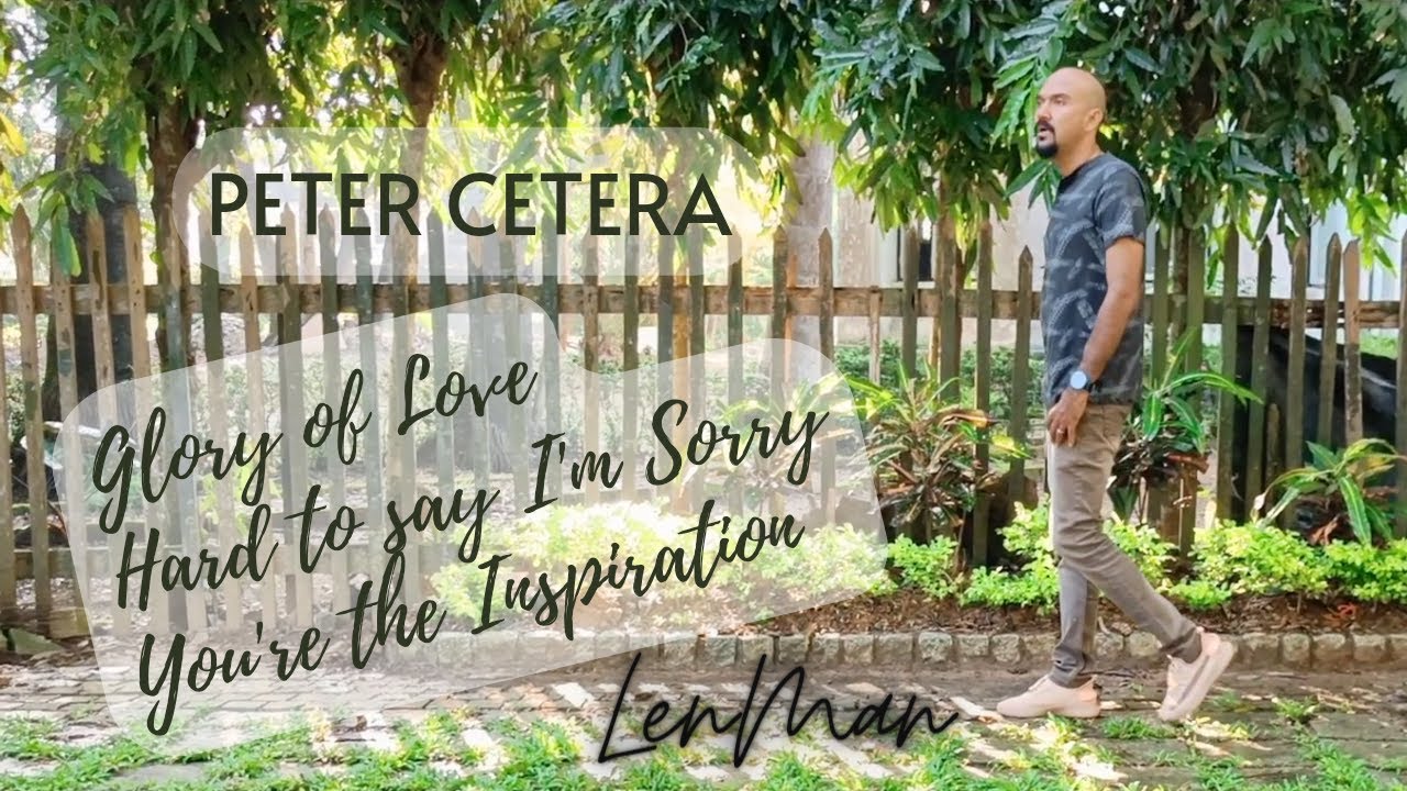 Peter Cetera Cover - LenMan | Glory of Love | Hard to say I'm sorry ...