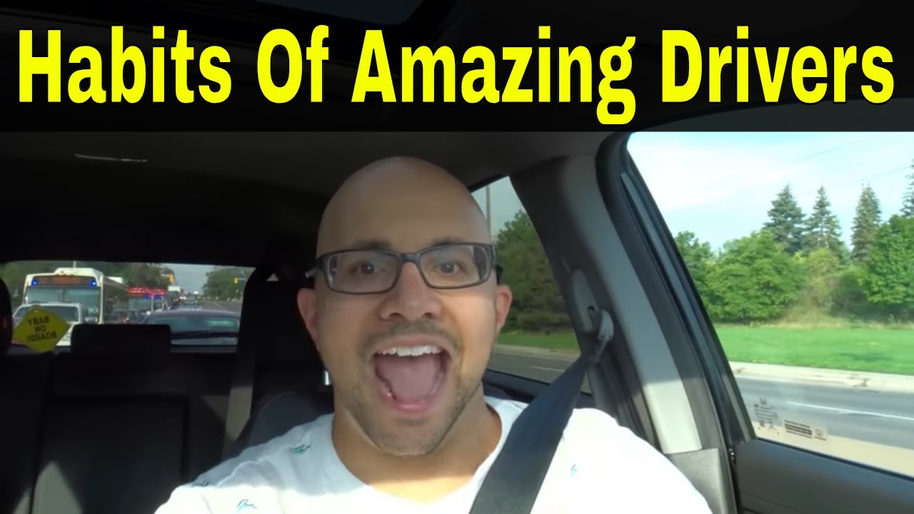 8 Habits Of Amazing Drivers - YouTube