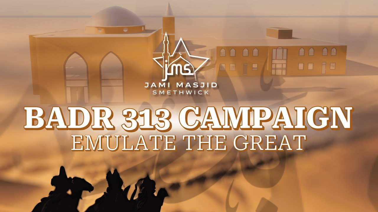 Badr 313 Campaign – Join the 313 Special Donors | Jami Masjid Smethwick ...
