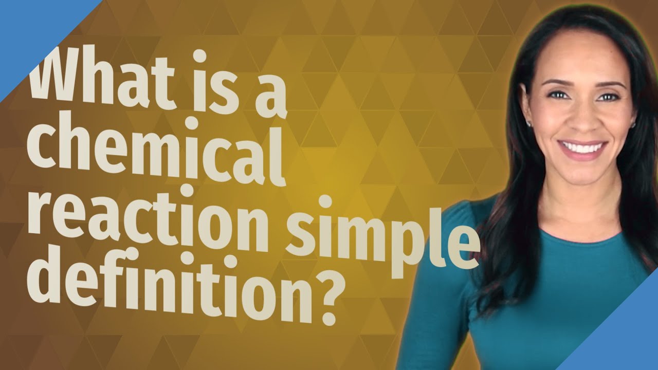 What is a chemical reaction simple definition? - YouTube