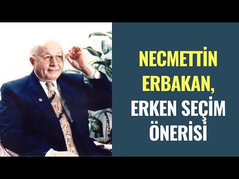ERBAKAN HOCA'DAN ADALET PARTİSİNE ERKEN SEÇİM ÖNERİSİ