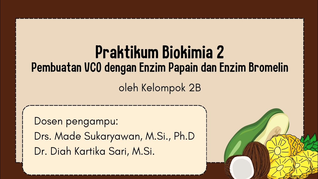 Kel. 2B Praktikum Biokimia 2 | Pembuatan VCO dengan Enzim Papain dan ...