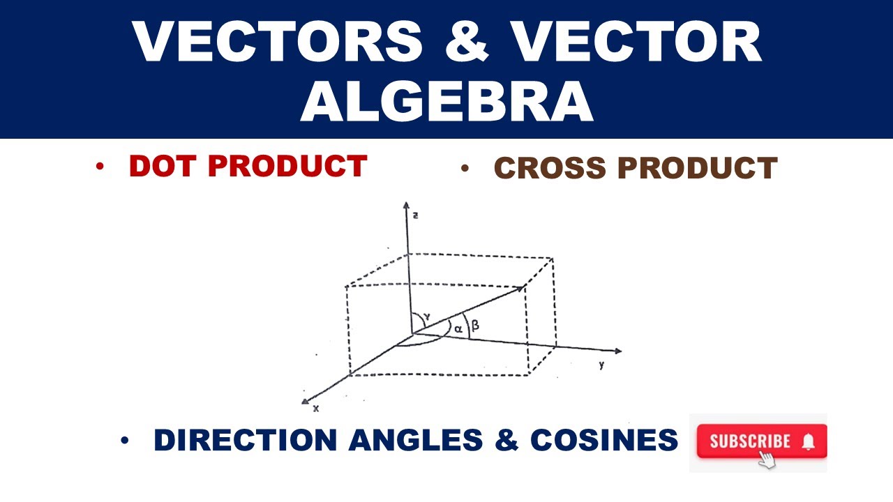 MAT 201: VECTORS | VECTOR ALGEBRA | DOT & CROSS PRODUCTS | DIRECTION ...