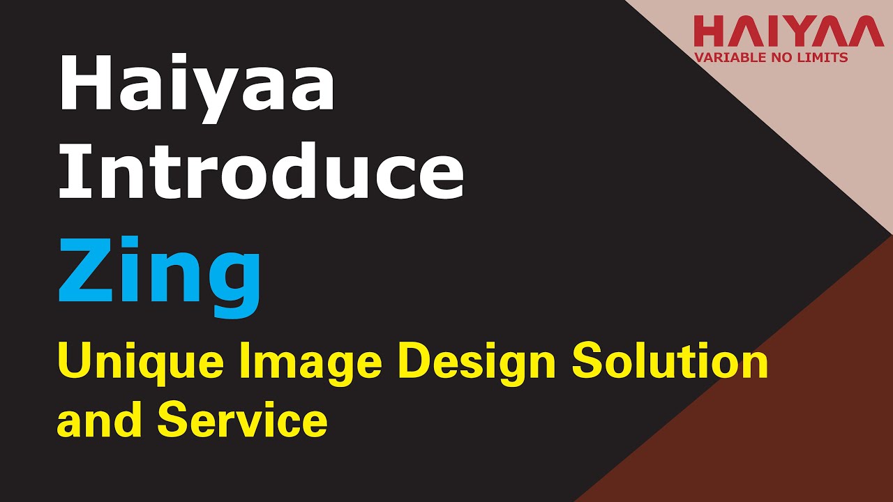 Haiyaa introduce Haiyaa Zing Unique Image Design Solution and Service ...