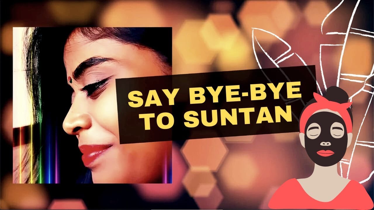 सनटैन कैसे हटाएं | How to remove Sun Tan | Get Instant Radiant Skin ...
