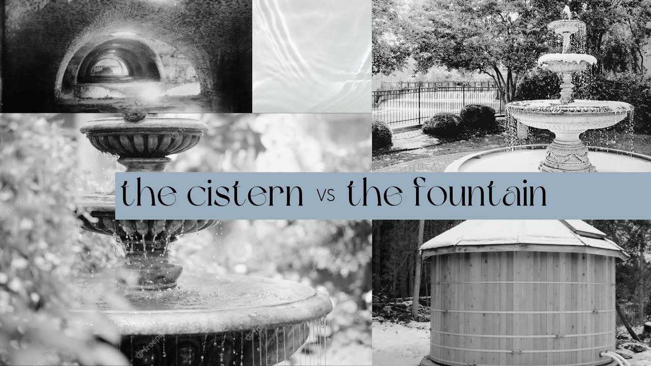 4.23.23 The Cistern vs. The Fountain - YouTube