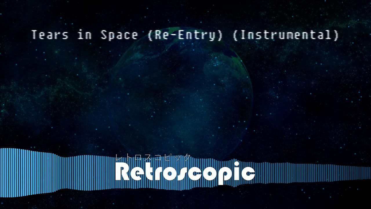 Retroscopic - Tears in Space (Re-Entry) (Instrumental) - YouTube