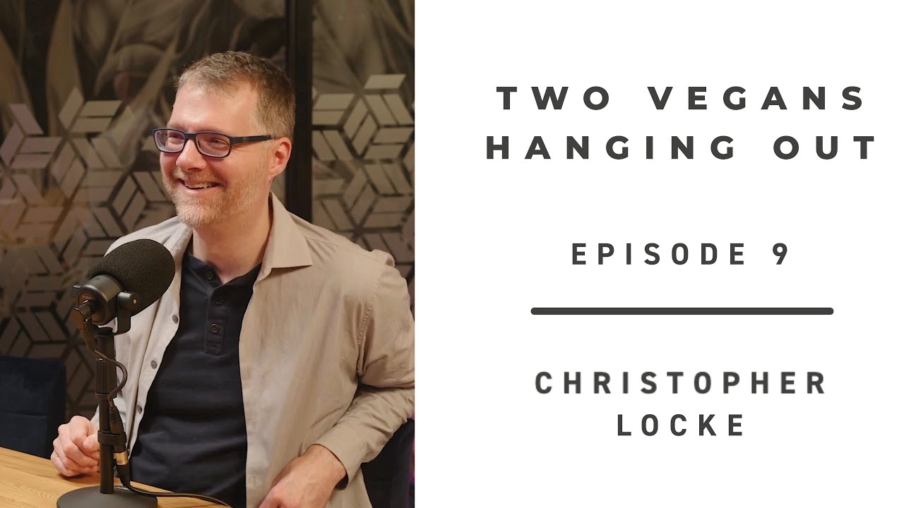 Two Vegans Hanging Out || Episode 9 || Christopher Locke - YouTube