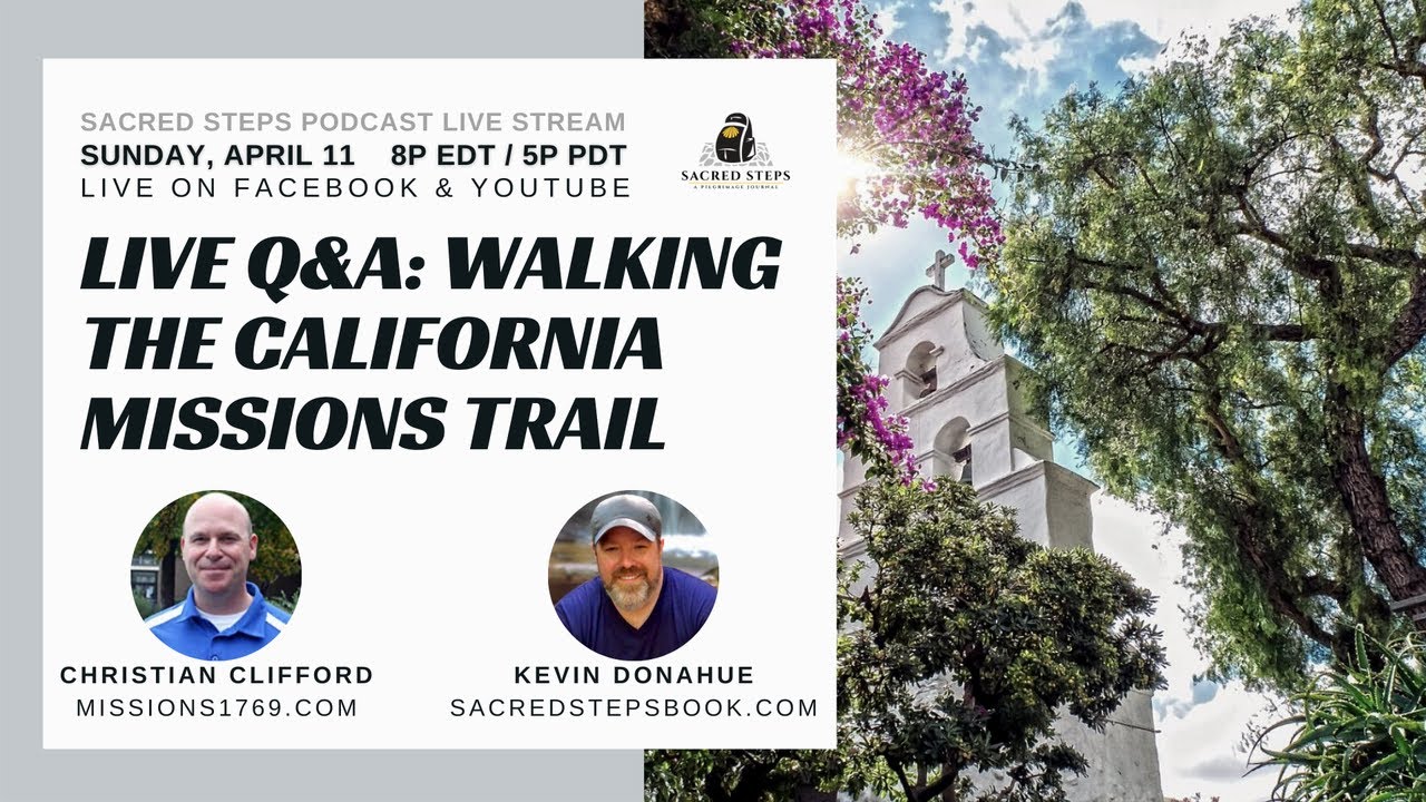 LIVE Q&A: Walking the California Missions Trail | Sacred Steps Podcast ...