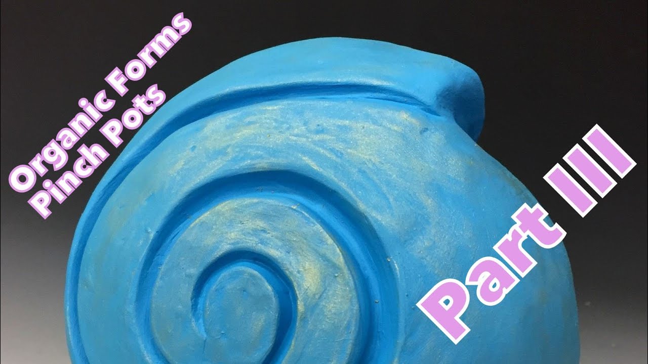Pinch Pot Sphere Organic Form Part III - YouTube