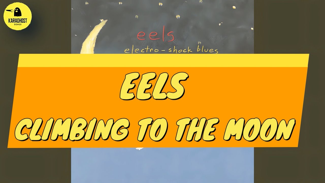 Eels - Climbing To The Moon - Karaoke - YouTube