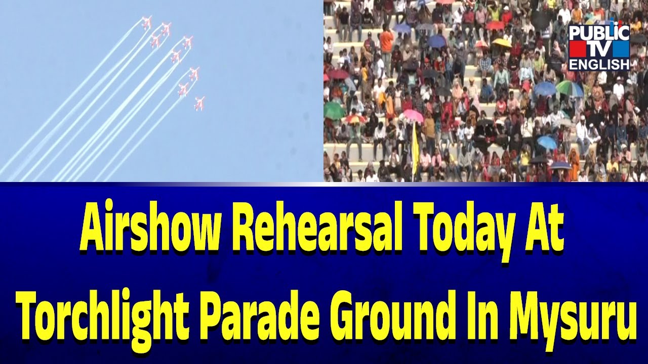 Airshow Rehearsal Today At Torchlight Parade Ground In Mysuru | Public ...