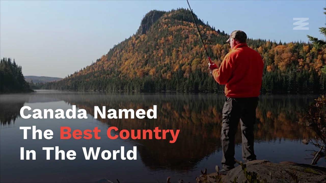 Canada Has Been Named The Best Country In The Entire World For The ...