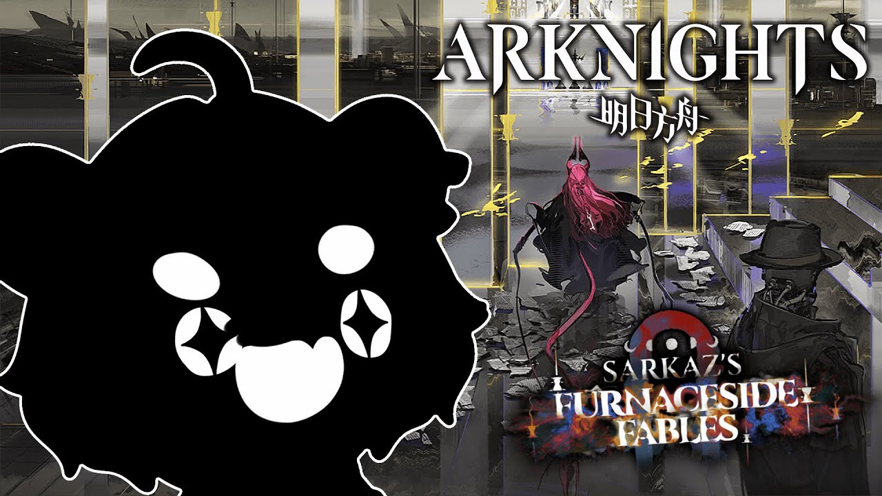 【Arknights】 Sarkaz and their Furnace Fables! aka. Integrated Strategies ...