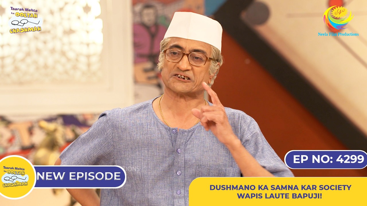 NEW! Ep 4299 - Dushmano ka Samna kar Society wapis Laute Bapuji?! | Taarak Mehta ka Ooltah ...