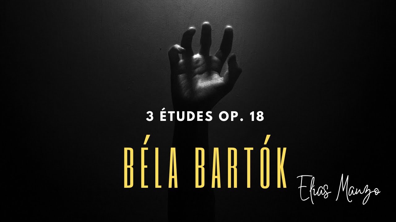 Béla Bartók - Three Etudes op. 18, Sz. 72 | Elías Manzo - YouTube