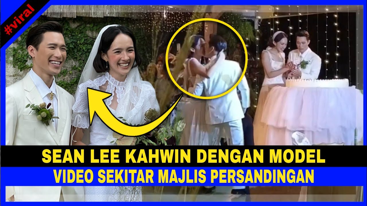 SEAN LEE KAHWIN Dengan MODEL, Ini Video Sekitar MAJLIS - YouTube