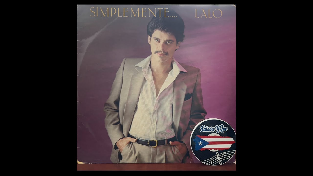 Lalo Rodriguez Las Mujeres Album: Simplemente Lalo 33RPM LP 1980 - YouTube