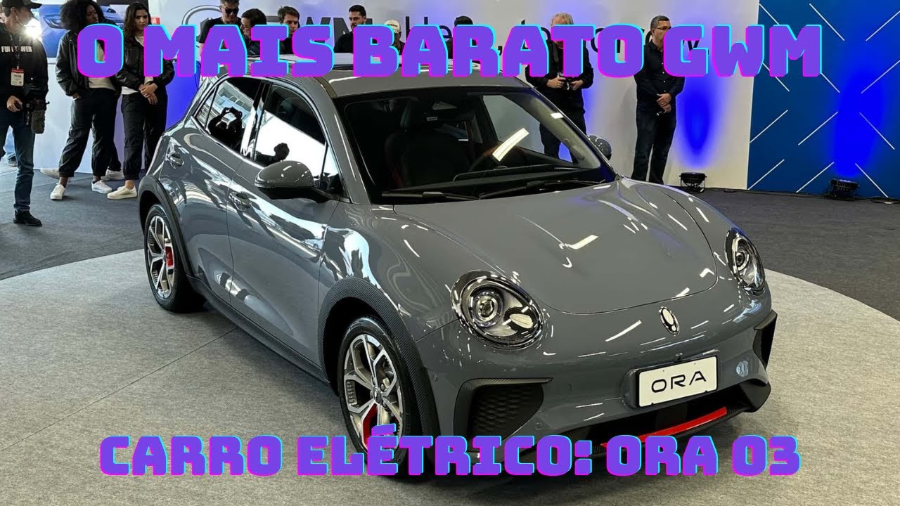 Ora 03: Carro elétrico será o mais barato da GWM lançado no Brasil ...