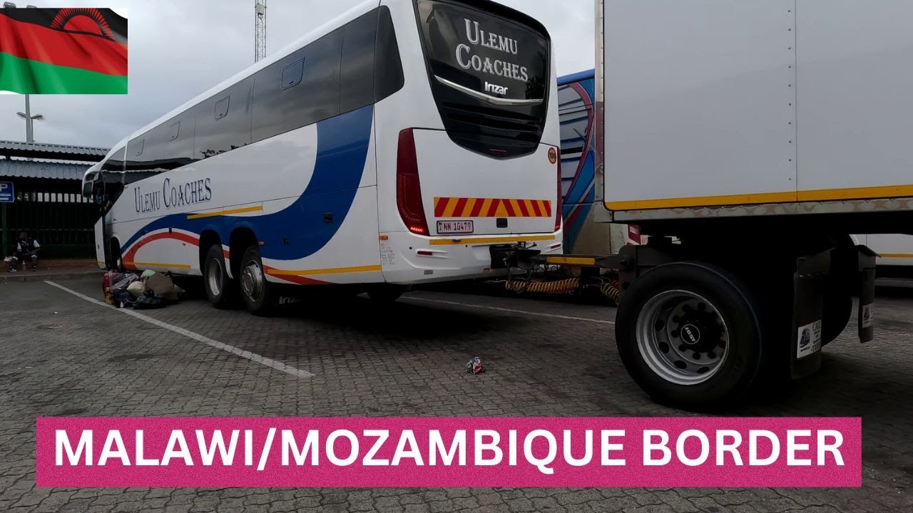MALAWI MOZAMBIQUE BORDER CROSSING 2024 - YouTube
